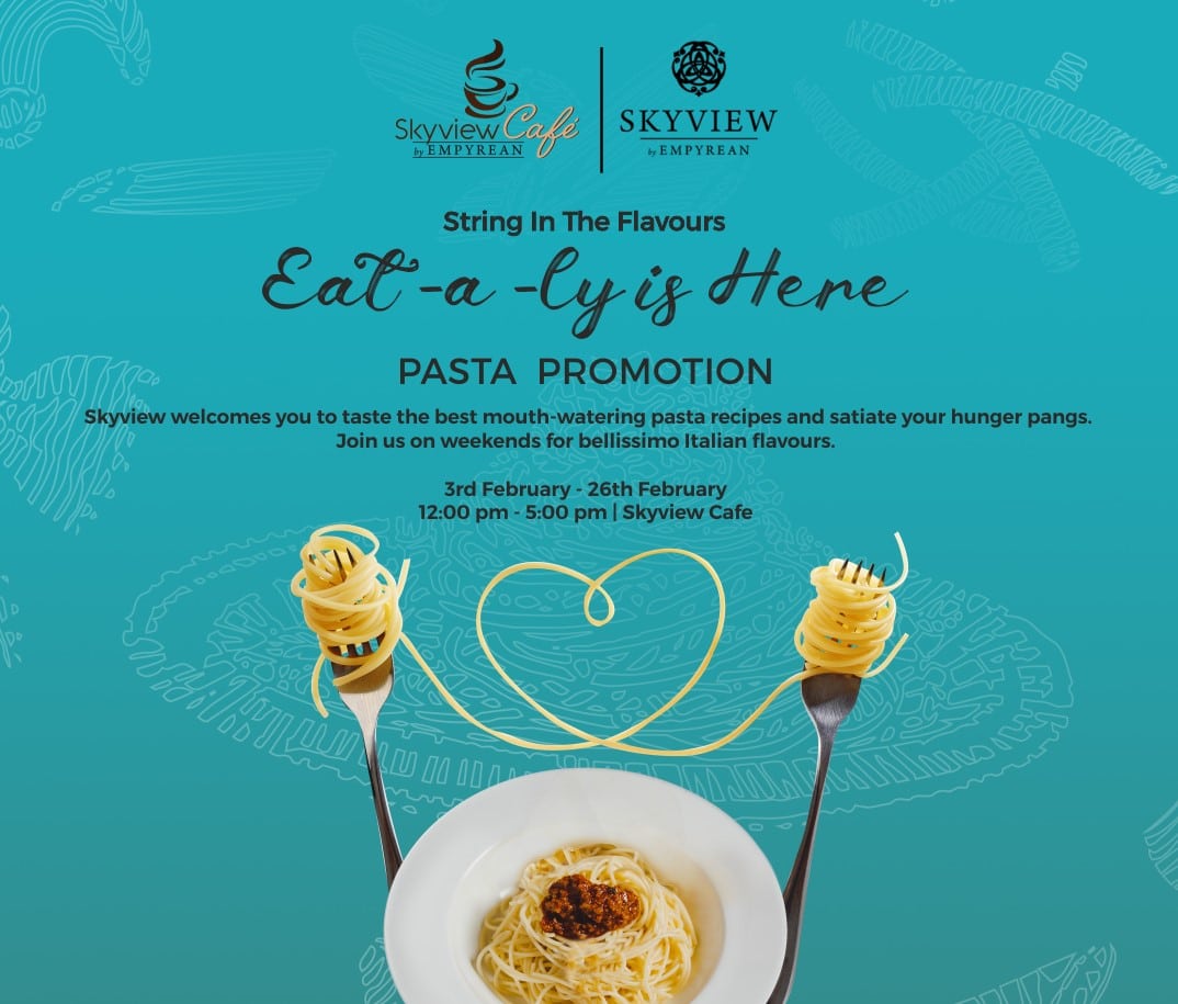 Weekend Pasta promotion at Skyview Café - Skyview by Empyrean – One ...